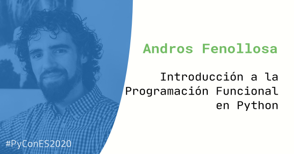 Introducción a la programación Funcional en Python (Andros Fenollosa Hurtado) | PyConES 2020