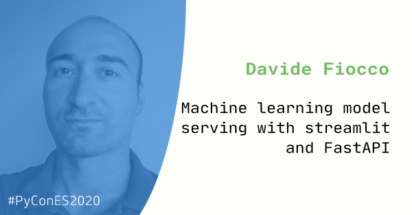 Machine learning model serving with streamlit and FastAPI (Davide Fiocco) | PyConES 2020